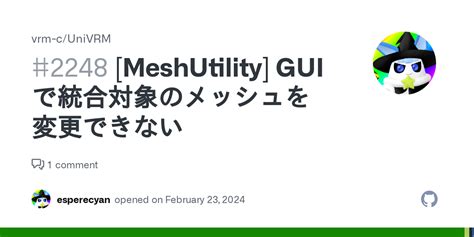 Meshutility Guiで統合対象のメッシュを変更できない · Issue 2248 · Vrm Cunivrm · Github