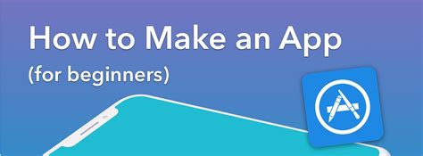 how to make an app for beginners start here app ios app