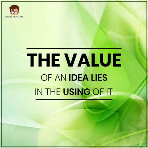 The Value Of An Idea Lies In The Using Of IT Technology Quotes Strategic Planning Greatful