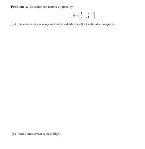 Solved Problem 1 Consider The Matrix A Given By A 1 A Chegg Com
