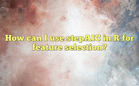 how can i use stepaic in r for feature selection