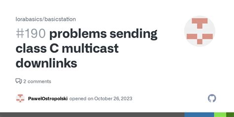Problems Sending Class C Multicast Downlinks · Issue 190 · Lorabasics