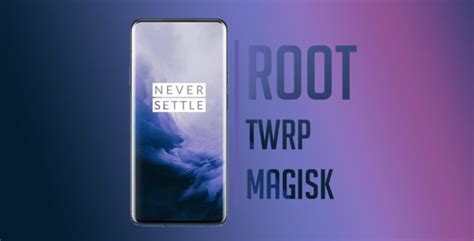How To Install TWRP And Root OnePlus 7 Pro Using Magisk Gizmochina