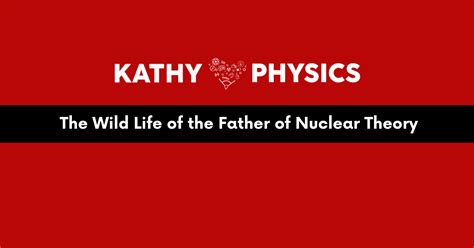 Ernest Rutherford The Wild Life Of The Father Of Nuclear Theory Kathy