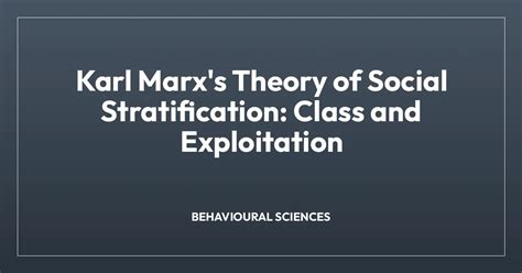 Karl Marxs Theory Of Social Stratification Class And Exploitation