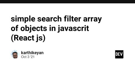 Simple Search Filter Array Of Objects In Javascrit React Js Dev