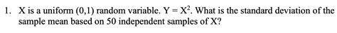Solved 1 X Is A Uniform 01 Random Variable Yx2 What
