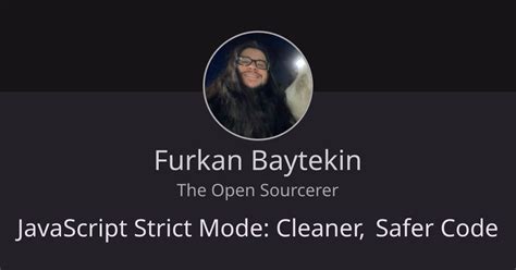 Javascript Strict Mode Cleaner Safer Code Furkan Baytekin