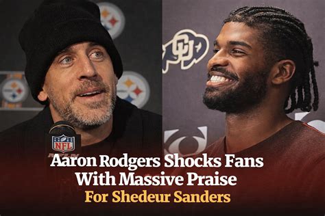 Aaron Rodgers Shocks Fans With Massive Praise For Shedeur Sanders I