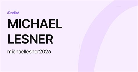 Michael Lesner Michaellesner2026 Profile Padlet