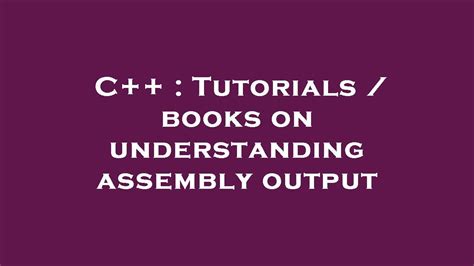C Tutorials Books On Understanding Assembly Output Youtube