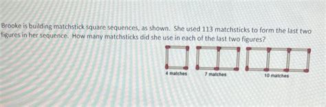 Solved Brooke Is Building Matchstick Square Sequences As