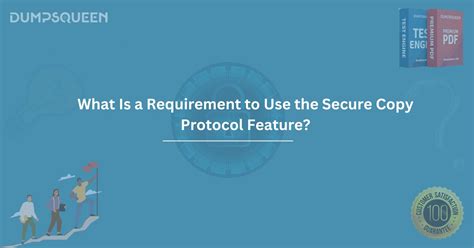 What Is A Requirement To Use The Secure Copy Protocol Feature