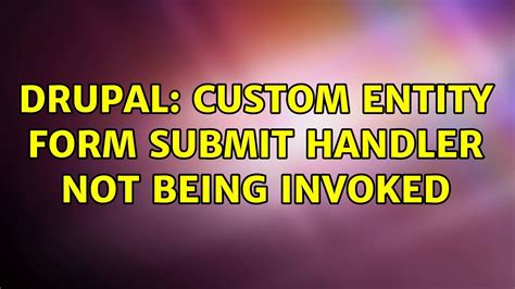 Drupal Custom Entity Form Submit Handler Not Being Invoked Youtube