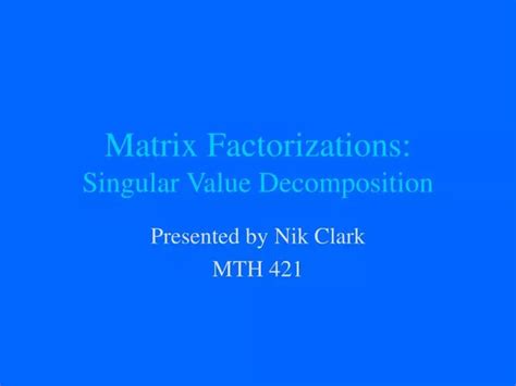 Ppt Matrix Factorizations Singular Value Decomposition Powerpoint Presentation Id