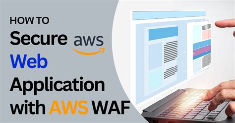 1 Secure Web Applications With Aws Waf Datacademyai