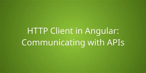 Client In Angular Communicating With Apis Development Borstch