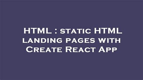 Html Static Html Landing Pages With Create React App Youtube