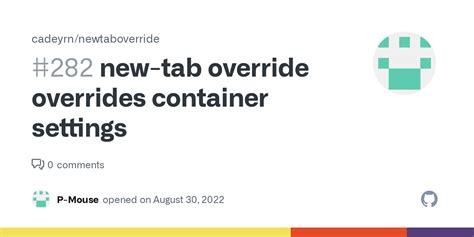 New Tab Override Overrides Container Settings · Issue 282 · Cadeyrnnewtaboverride · Github