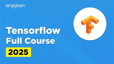 TensorFlow Full Course TensorFlow Tutorial For Beginners TensorFlow Course Simplilearn