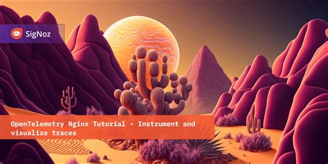 Implementing Opentelemetry With Nginx Instrument And Visualize Traces Signoz