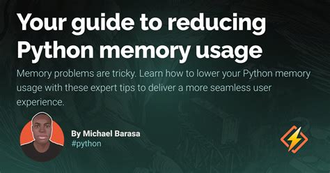 Your Guide To Reducing Python Memory Usage Honeybadger Developer Blog