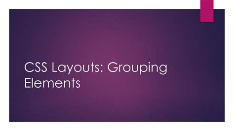 Css Layouts Grouping Elements Ppt Download