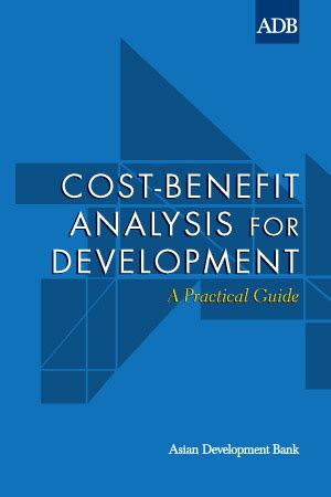 Cost Benefit Analysis For Development A Practical Guide Asian Development Bank