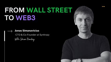 How Jonas Simanavicius Went From J P Morgan To Revolutionizing Web3