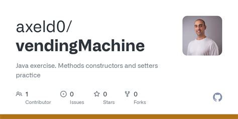 Github Axeld0vendingmachine Java Exercise Methods Constructors And Setters Practice