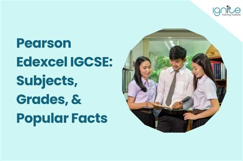 Pearson Edexcel Igcse Subjects Grades And Popular Facts