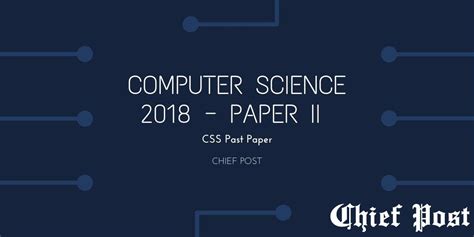Computer Science 2018 Paper 2 — Css Past Paper Chief Post