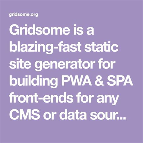 Gridsome Is A Blazing Fast Static Site Generator For Building Pwa And Spa Front Ends For Any Cms