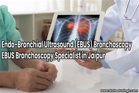 Ebus Bronchoscopy Specialist In Jaipur Endo Bronchial Ultrasound Ebus Bronchoscopy Dr