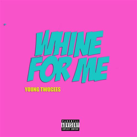 Whine For Me Single By Young Twocees Spotify