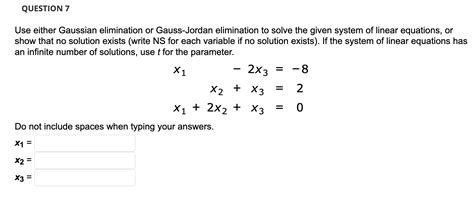 Solved Use Either Gaussian Elimination Or Gauss Jordan