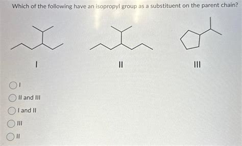 Solved Which Of The Following Have An Isopropyl Group As A