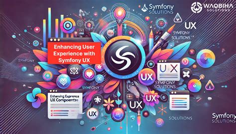 Enhancing User Experience With Symfony Ux Components Waqbiha Solutions