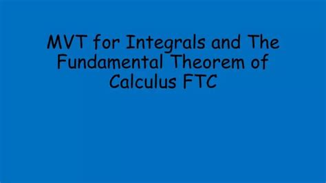 Ppt Mvt For Integrals And The Fundamental Theorem Of Calculus Ftc Powerpoint Presentation Id