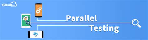 5 Benefits Of Parallel Testing Pcloudy