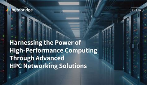Harnessing The Power Of High Performance Computing Through Advanced Hpc Networking Solutions