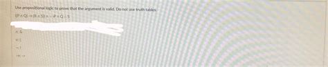 Solved Use Propositional Logic To Prove That The Argument Is Chegg