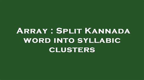Array Split Kannada Word Into Syllabic Clusters Youtube
