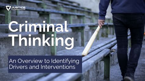 Criminal Thinking An Overview Of Identifying Drivers And Interventions