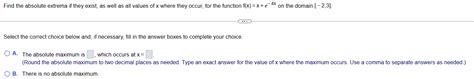 Solved Find The Absolute Extrema If They Exist As Well As Chegg Com