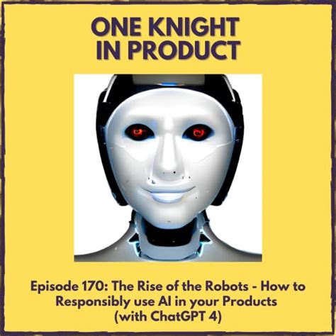 the rise of the robots how to responsibly use ai in your products