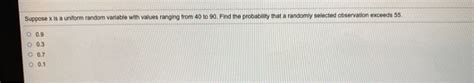 Solved Suppose X Is A Uniform Random Variable With Values Chegg Com