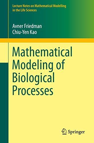 Mathematical Modeling Of Biological Processes By Avner Friedman Goodreads