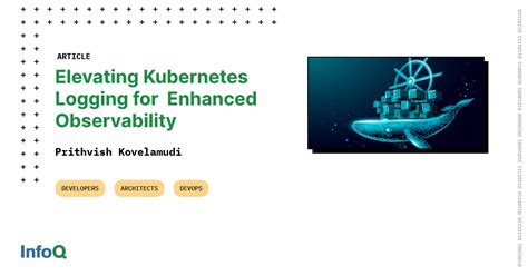 elevating kubernetes logging for enhanced observability infoq