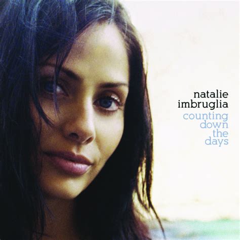 Counting Down The Days Titre Et Paroles Par Natalie Imbruglia Spotify